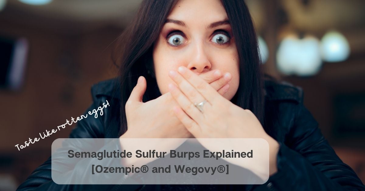 Semaglutide Sulfur Burps Explained [Ozempic® and Wegovy ...