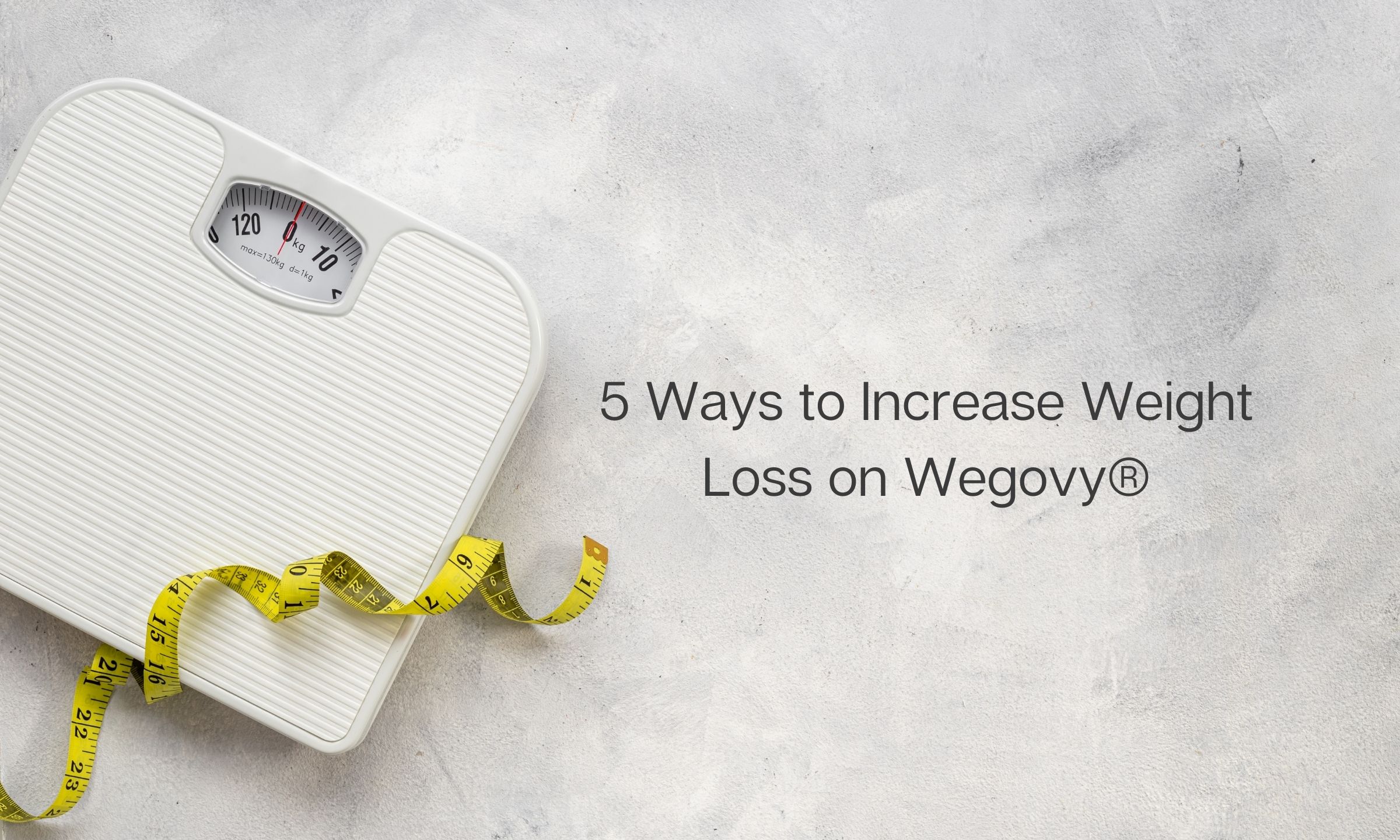 5 Ways to Increase Weight Loss on Wegovy® - nutritionforweightlossmeds.com